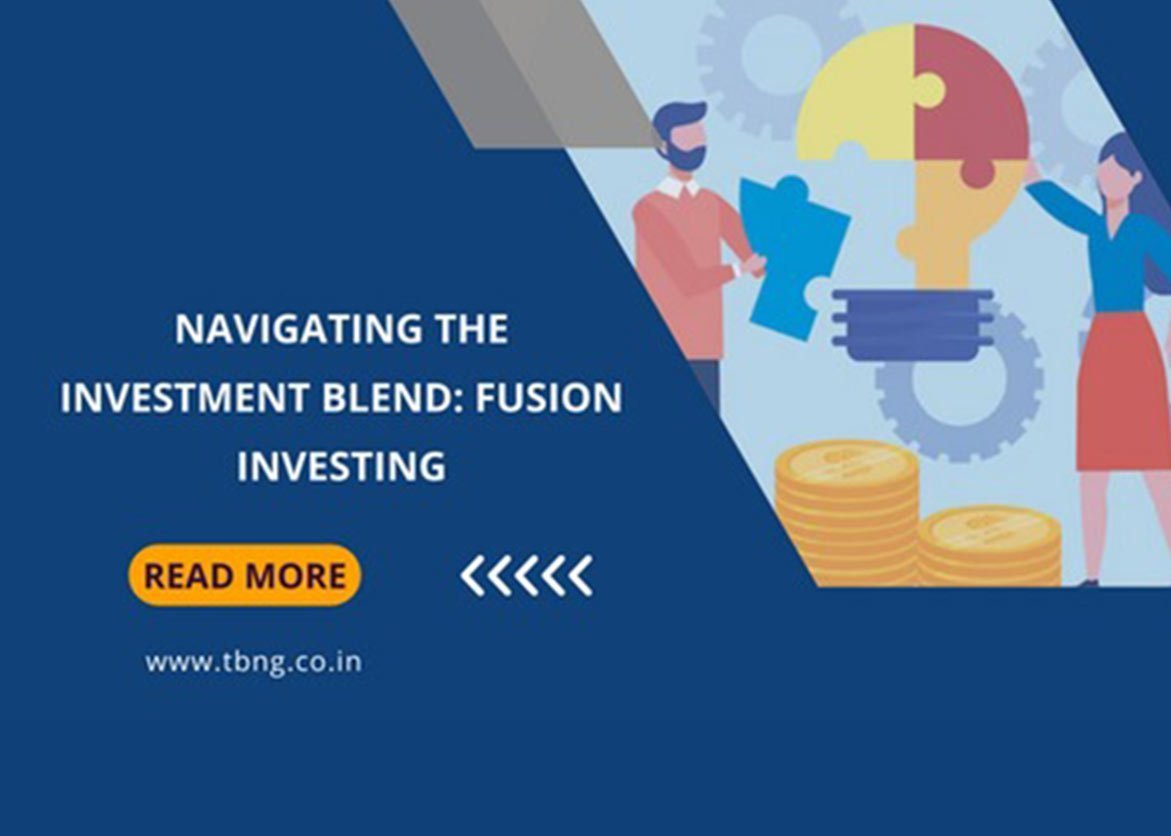 Navigating the Investment Blend: Fusion Investing - TBNG Capital