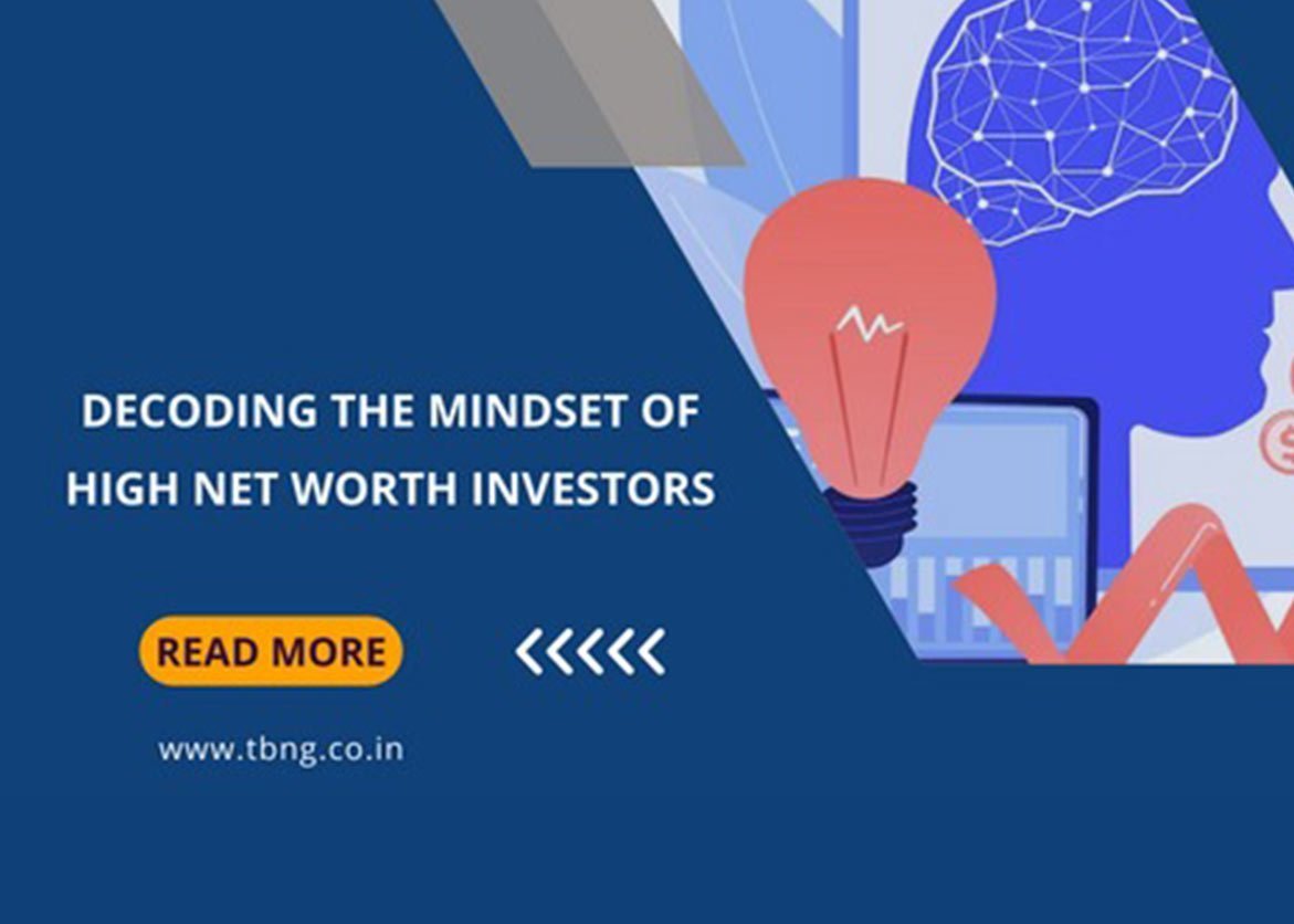 Decoding the Mindset of High Net Worth Investors - TBNG Capital
